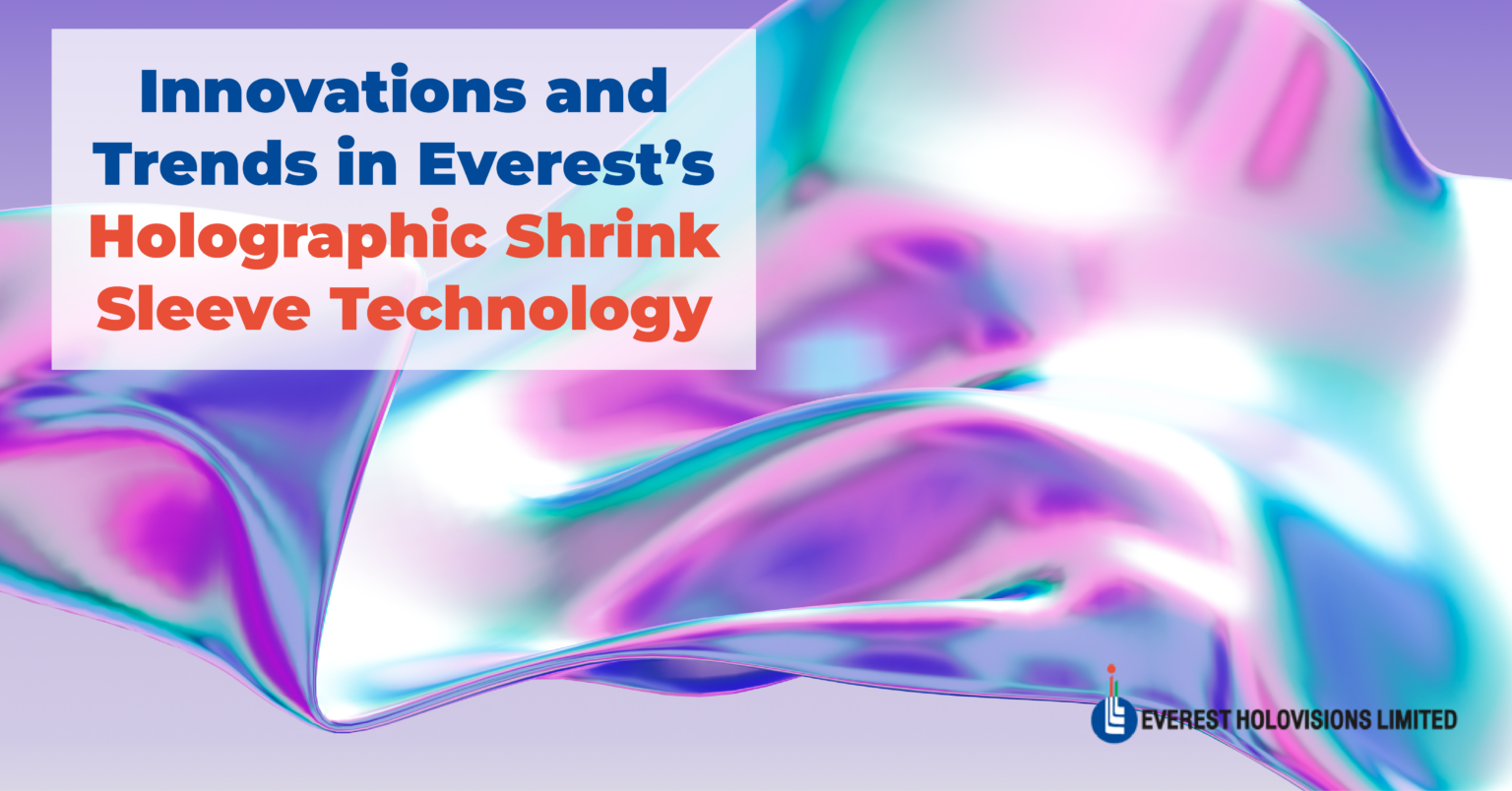Innovations and Trends in Everest's Holographic Shrink Sleeve ...